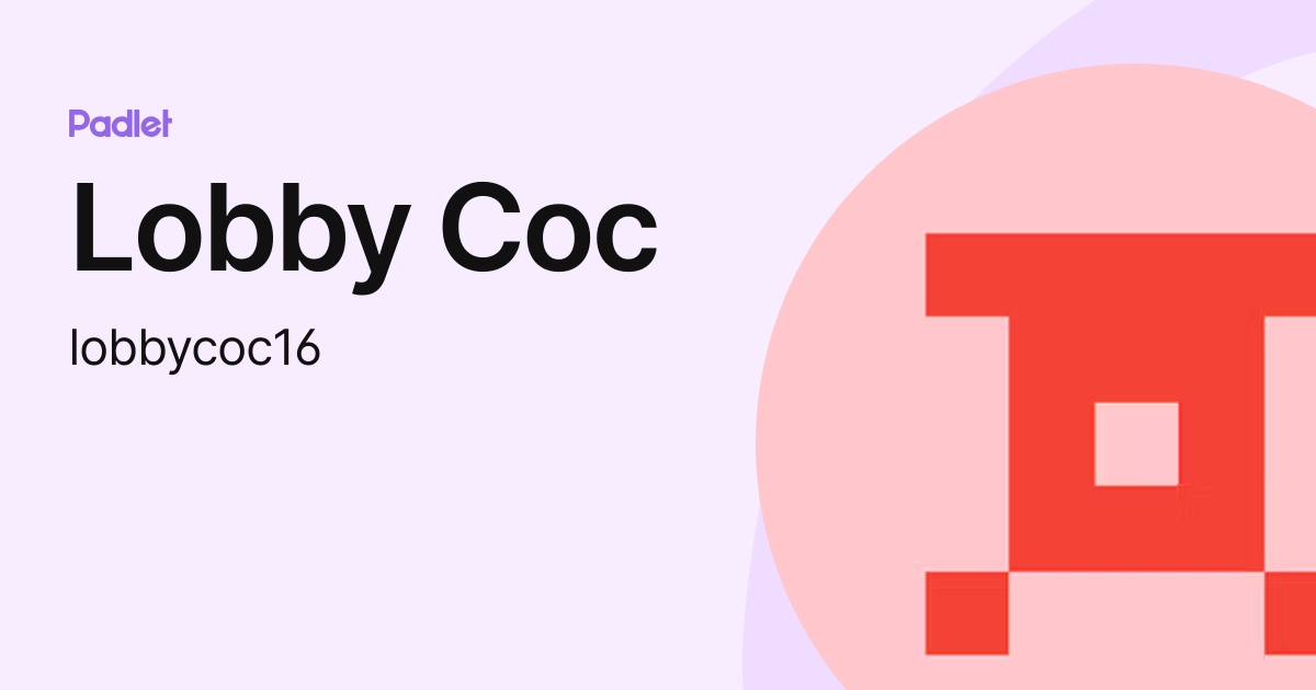 Lobby Coc (lobbycoc16) profile | Padlet