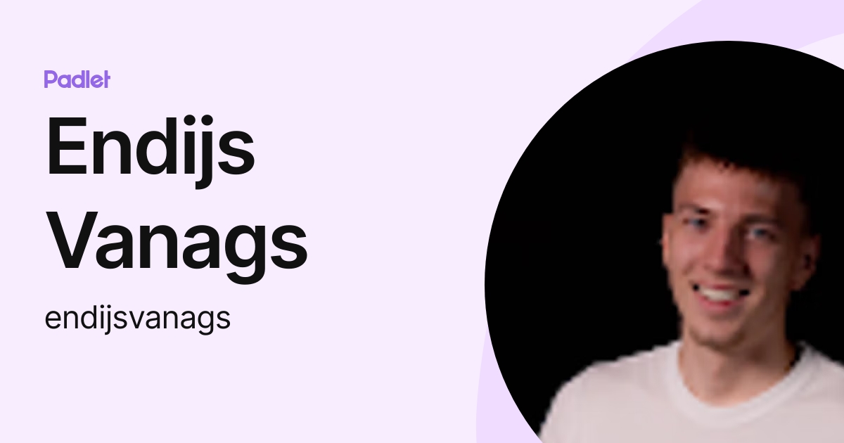 Endijs Vanags (endijsvanags) profile | Padlet