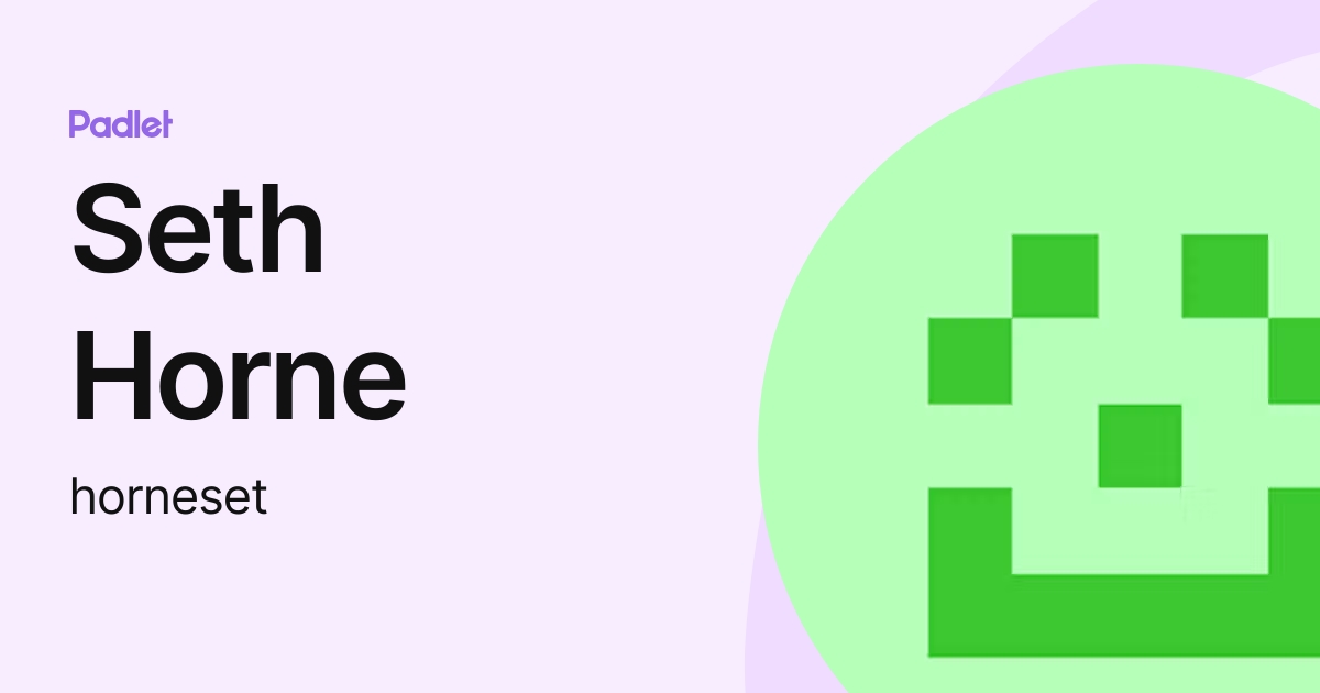 Seth Horne (horneset) profile | Padlet