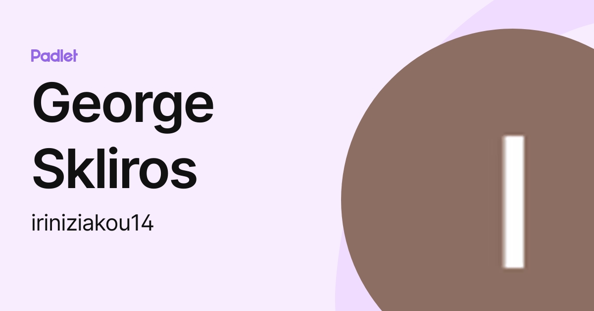 George Skliros (iriniziakou14) profile | Padlet