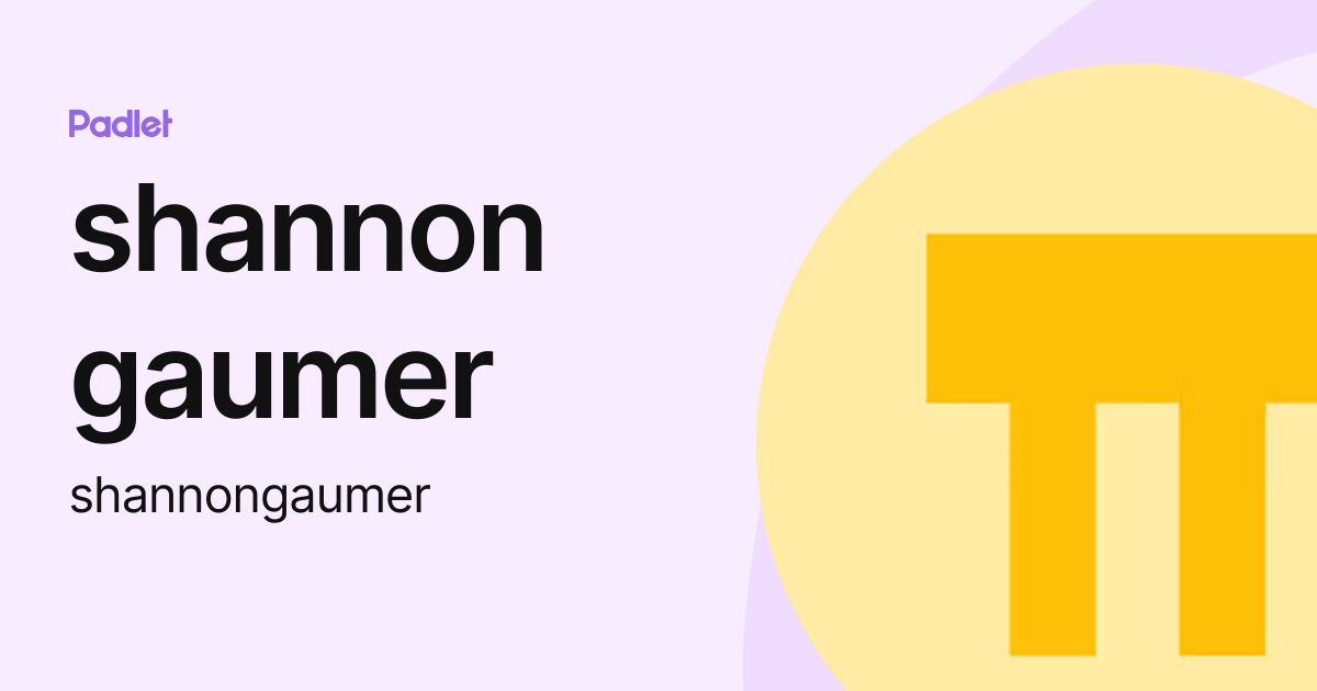 shannon gaumer (shannongaumer) profile | Padlet