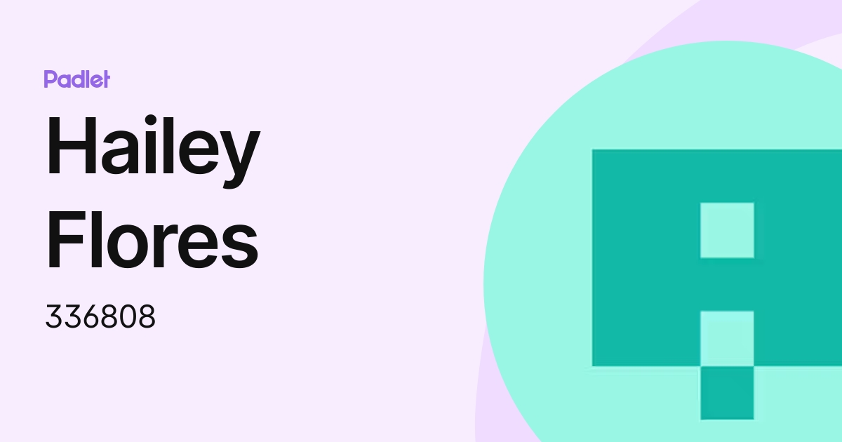 Hailey Flores (336808) profile | Padlet