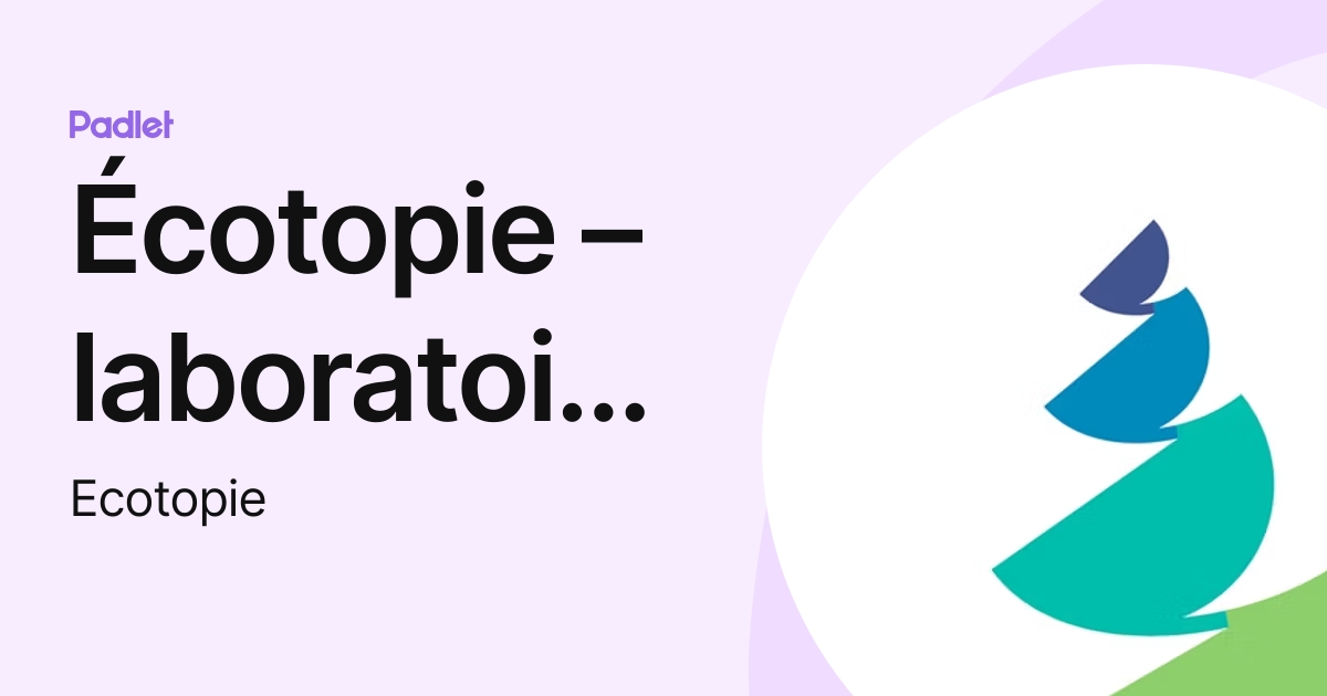Écotopie – laboratoire d’écopédagogie (Ecotopie) profile | Padlet