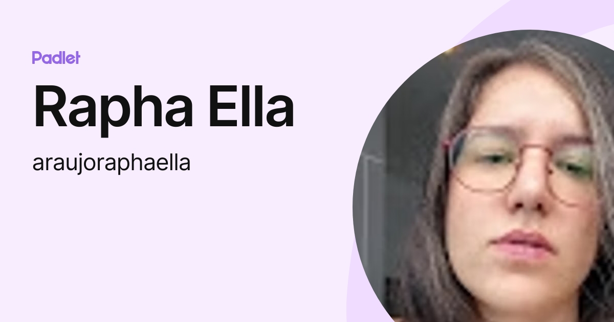 Rapha Ella (araujoraphaella) profile | Padlet