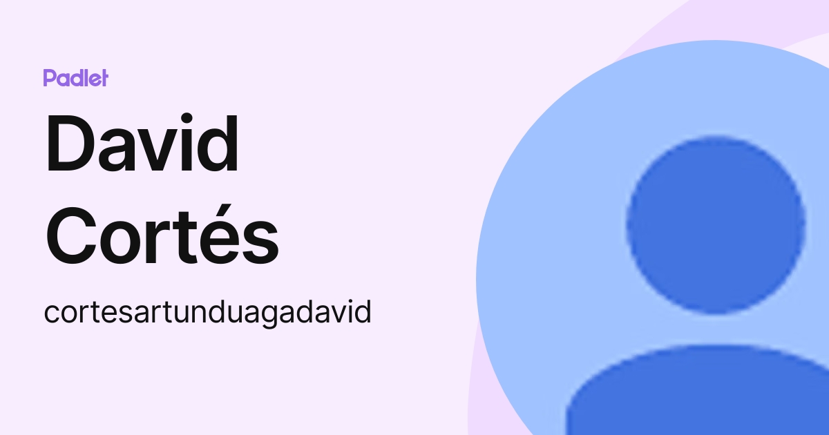 David Cortés (cortesartunduagadavid) profile | Padlet