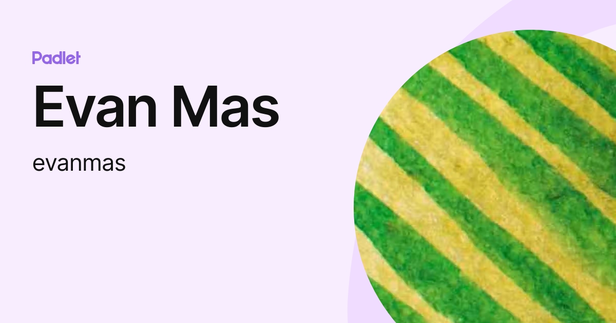 Evan Mas (evanmas) profile | Padlet
