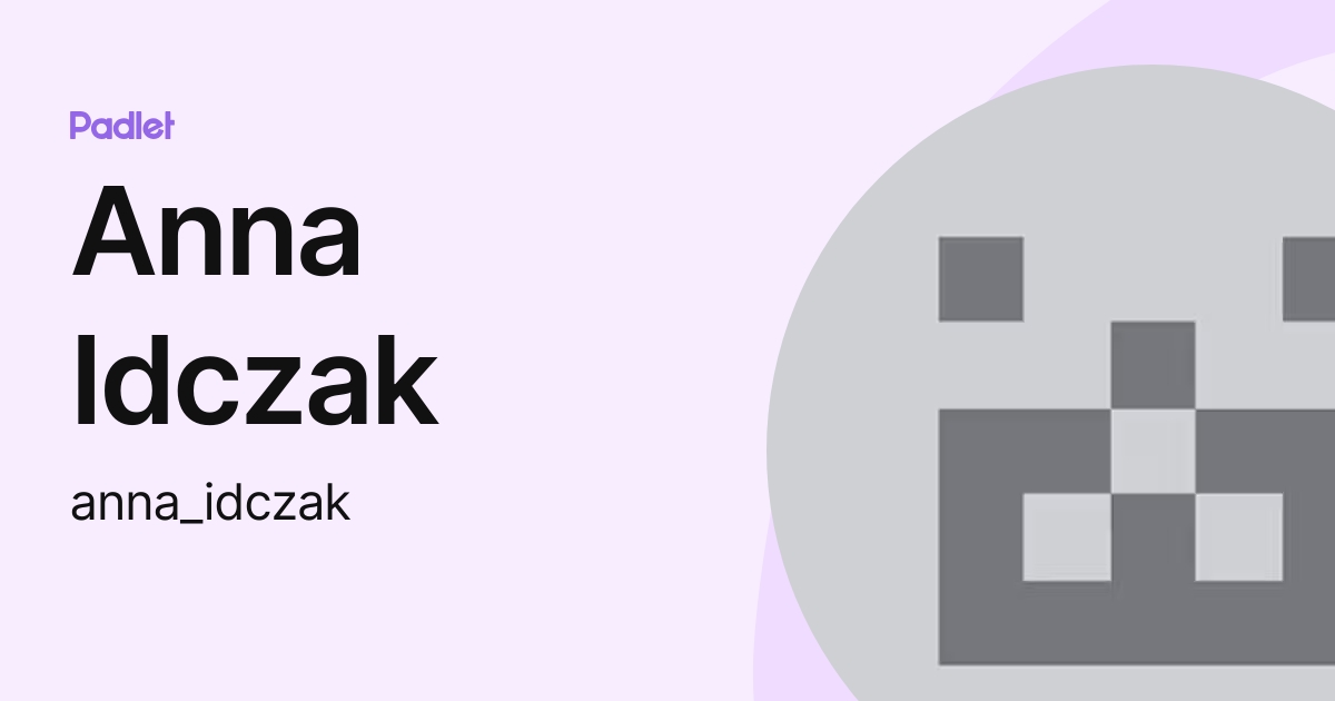 Anna Idczak (anna_idczak) profile | Padlet
