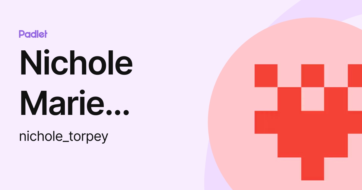 Nichole Marie Torpey-Saboe (nichole_torpey) profile | Padlet