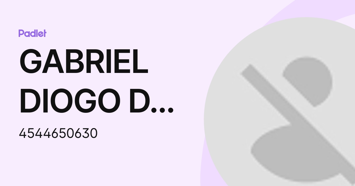 GABRIEL DIOGO DA SILVA (4544650630) profile | Padlet