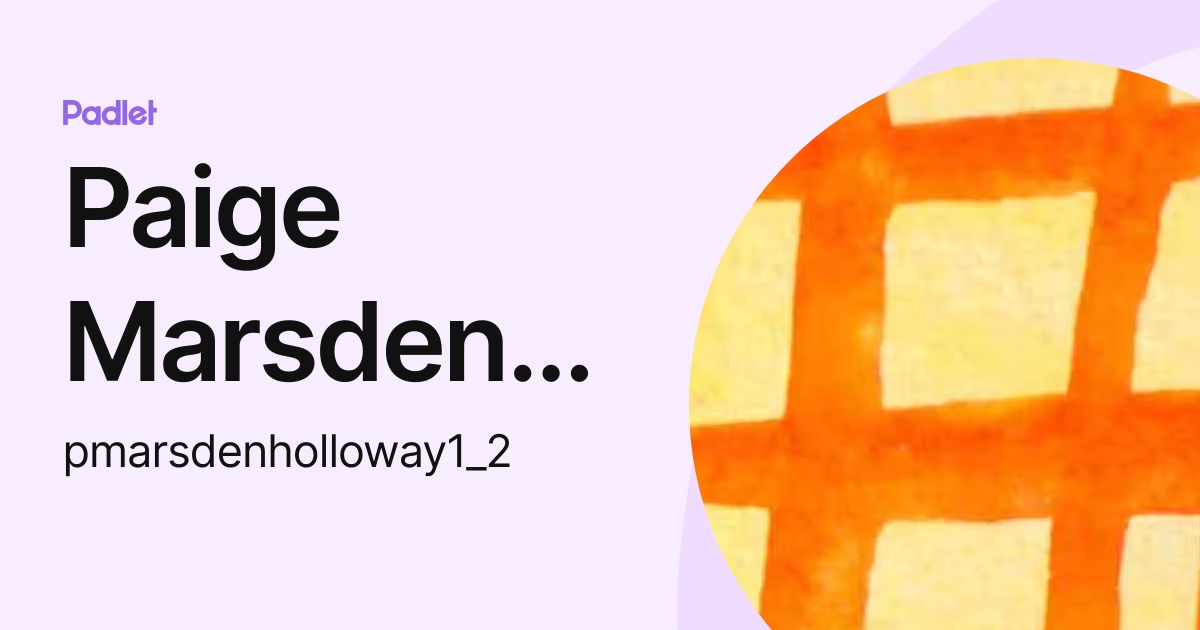 Paige Marsden-Holloway (pmarsdenholloway11) profile | Padlet