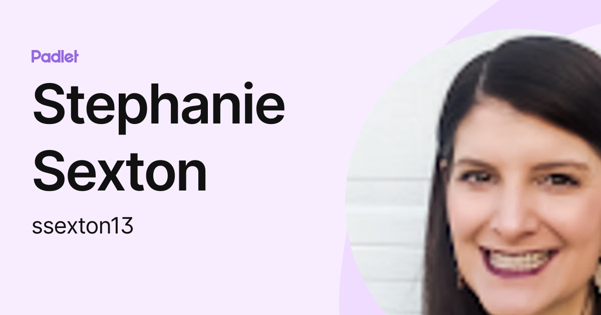 Stephanie Sexton (ssexton13) profile | Padlet
