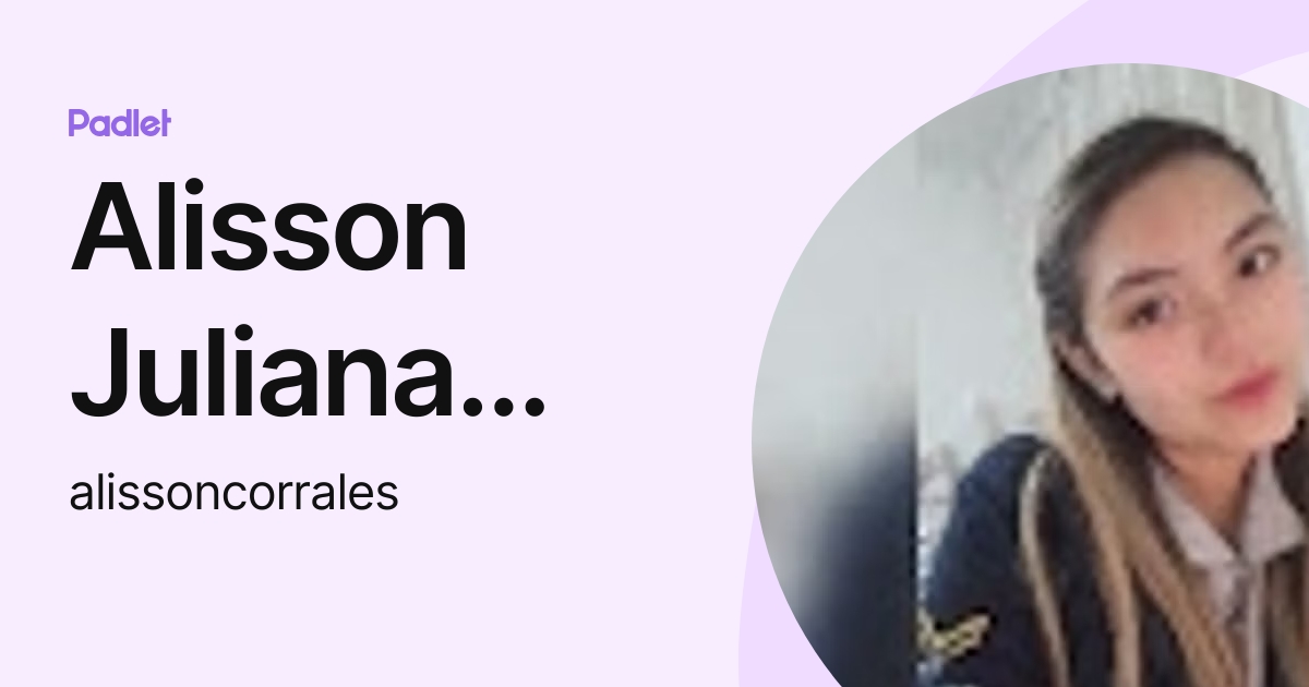 Alisson Juliana Corrales Aragón (alissoncorrales) profile | Padlet