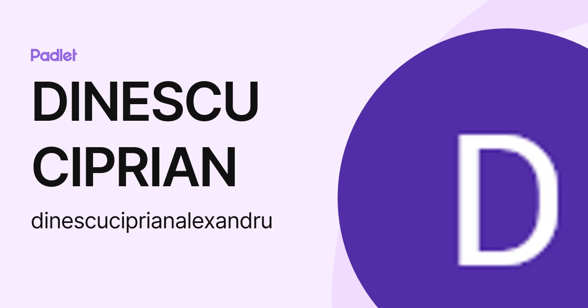 DINESCU CIPRIAN (dinescuciprianalexandru) profile | Padlet