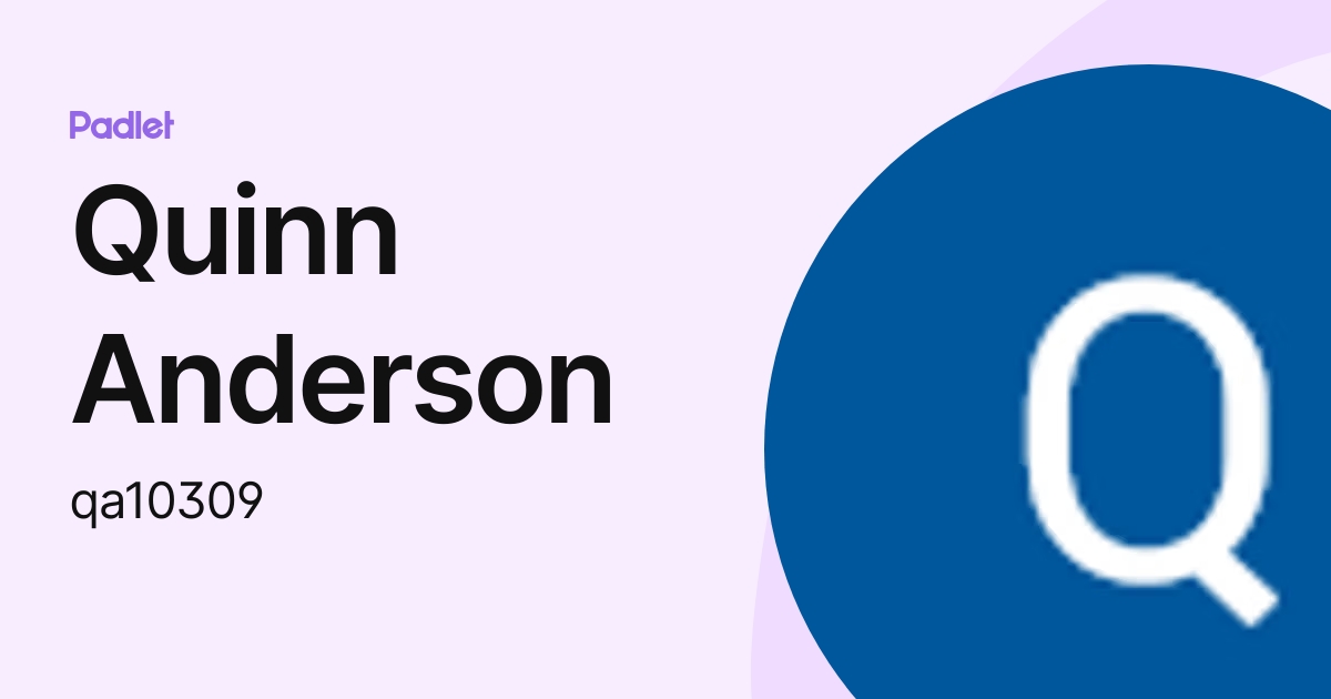 Quinn Anderson (qa10309) profile | Padlet