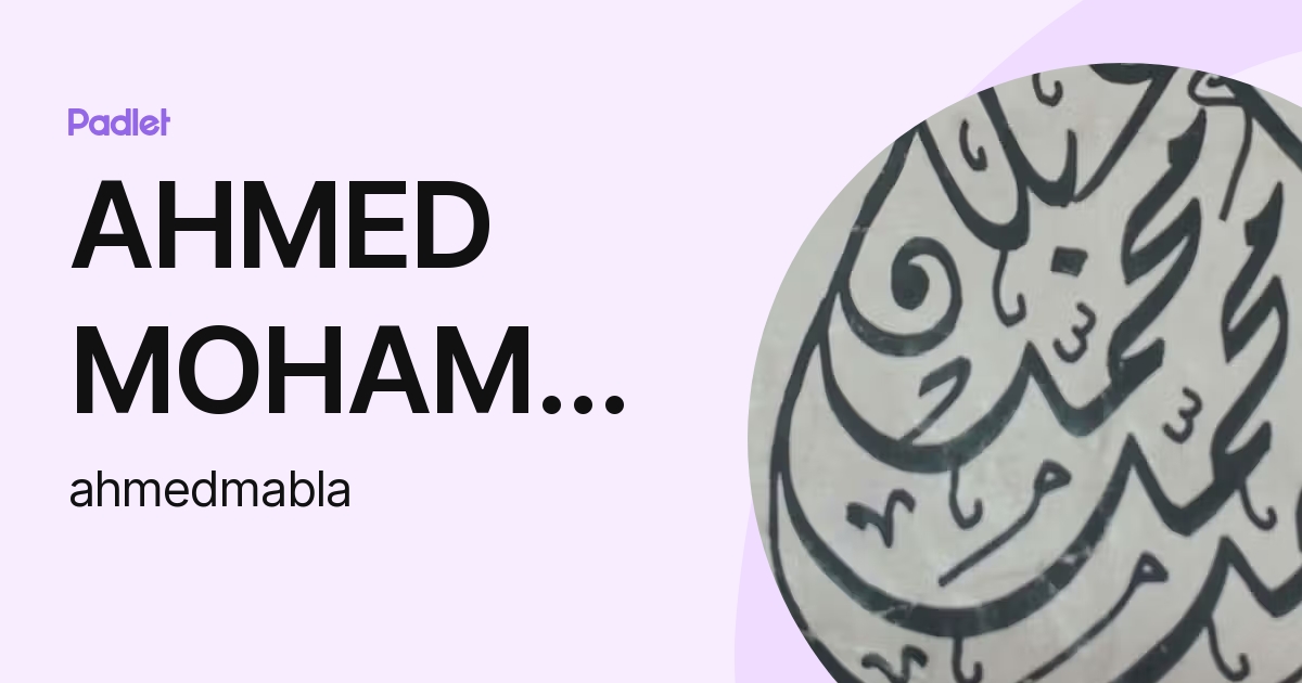 AHMED MOHAMED MOHAMED ABLA (ahmedmabla) profile | Padlet