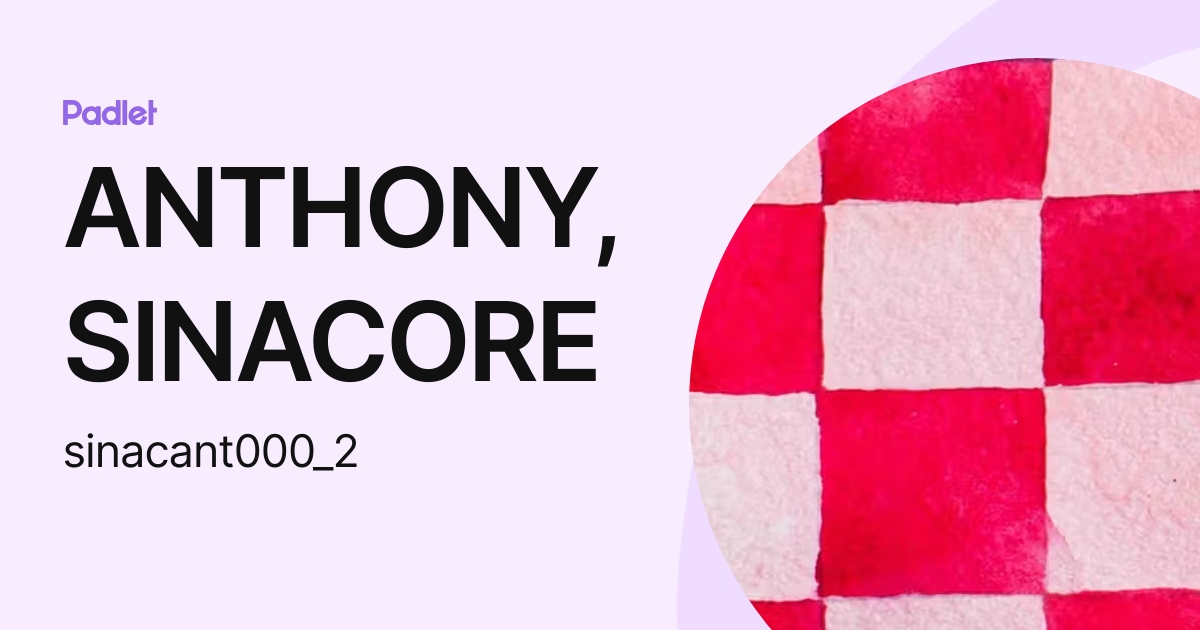 ANTHONY, SINACORE (sinacant0001) profile | Padlet