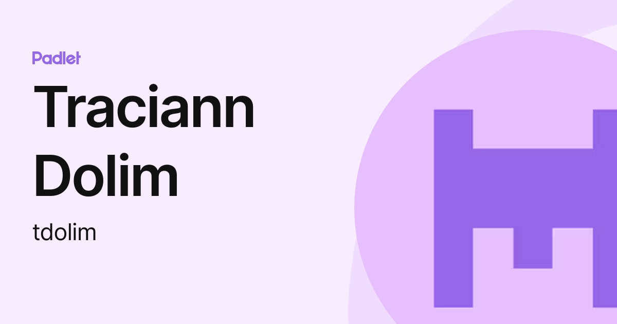 Traciann Dolim (tdolim) profile | Padlet