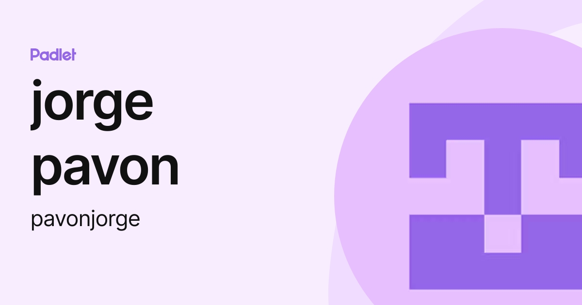 jorge pavon (pavonjorge) profile | Padlet
