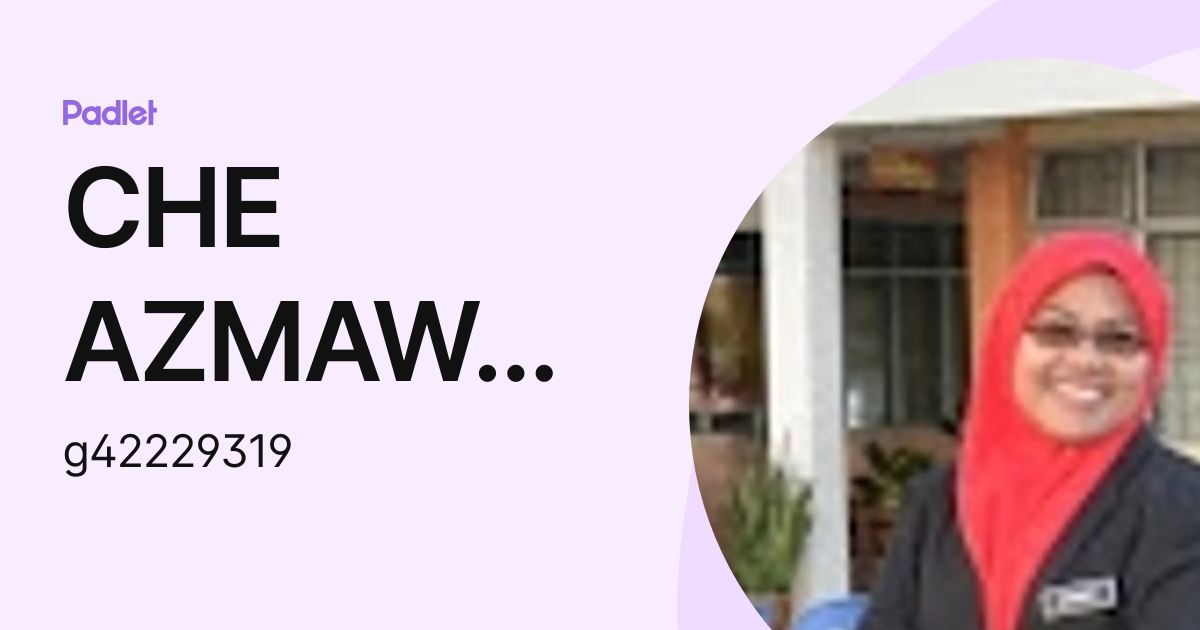 CHE AZMAWATI BINTI YOB Moe (g42229319) profile | Padlet