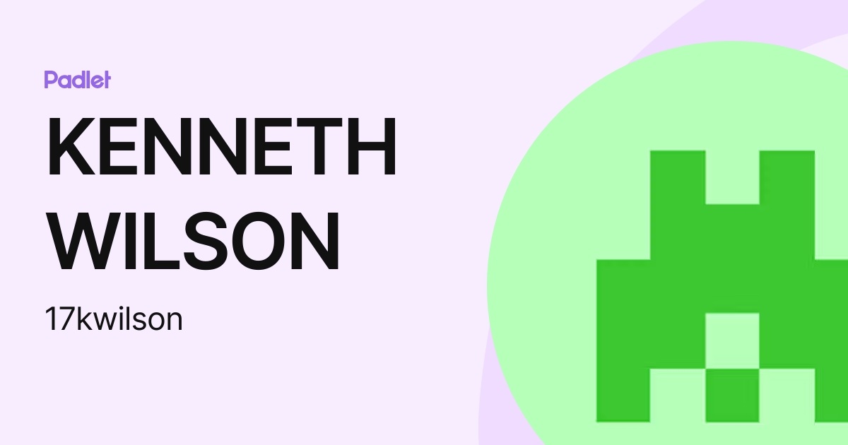 KENNETH WILSON (17kwilson) profile | Padlet