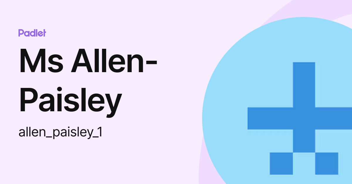 Ms Allen-Paisley (allen_paisley_1) profile | Padlet