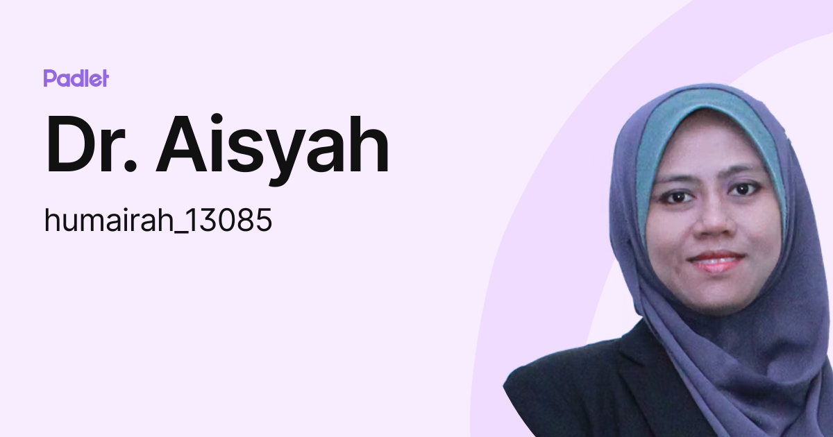 Dr. Aisyah (humairah_13085) profile | Padlet