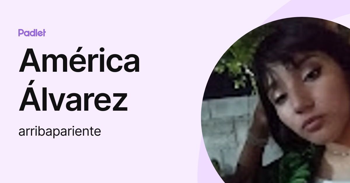 América Álvarez (arribapariente) profile | Padlet