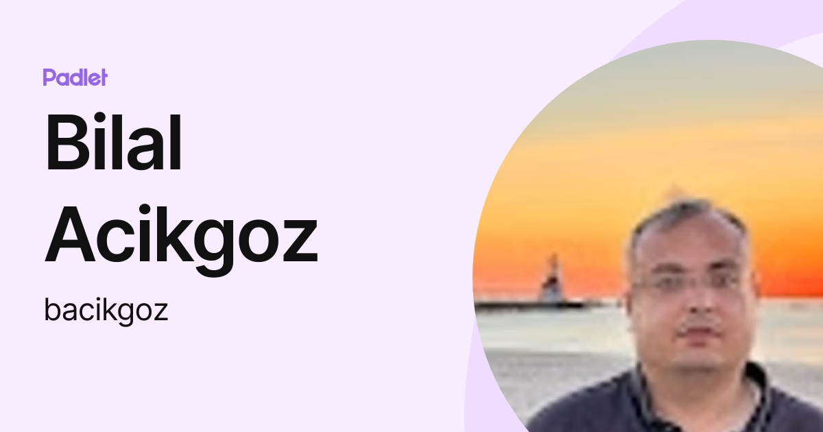 Bilal Acikgoz (bacikgoz) profile | Padlet