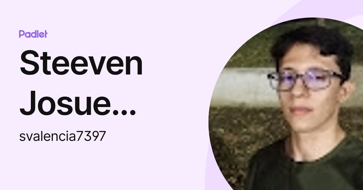 Steeven Josue Valencia Cedeno (svalencia7397) profile | Padlet
