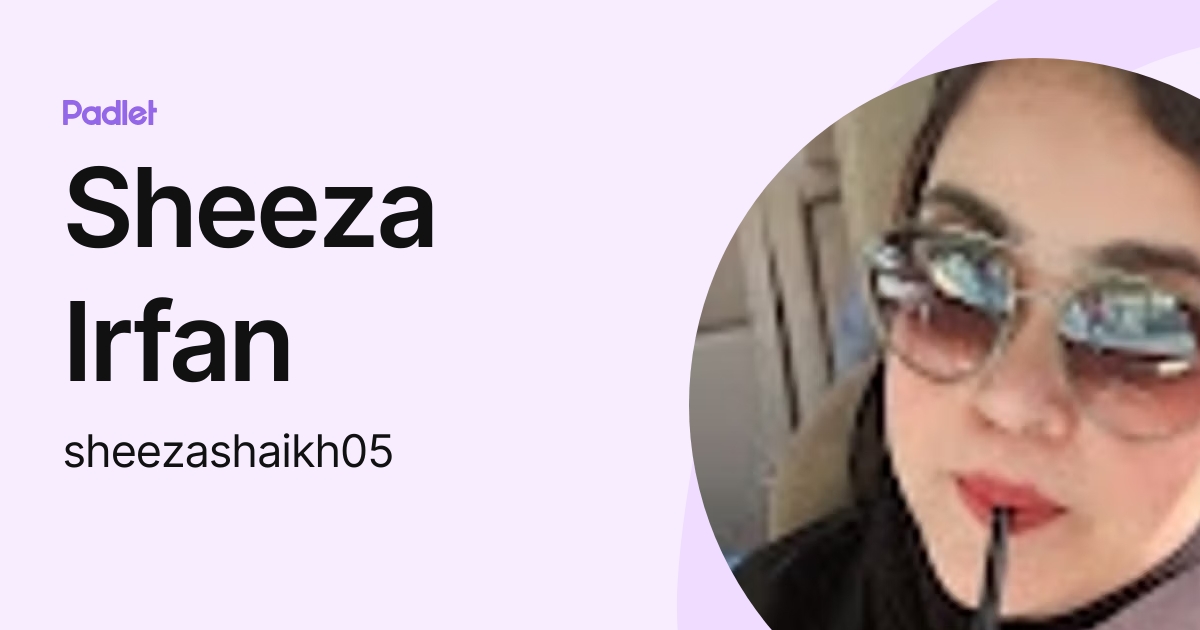 Sheeza Irfan (sheezashaikh05) profile | Padlet