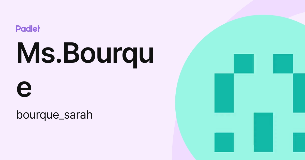 Ms.Bourque (bourque_sarah) profile | Padlet