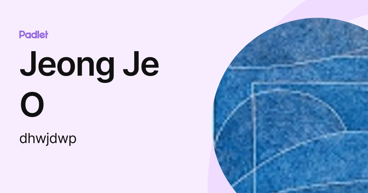 Jeong Je O (dhwjdwp) profile | Padlet