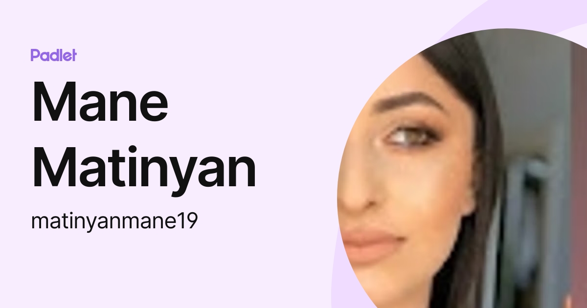 Mane Matinyan (matinyanmane19) profile | Padlet