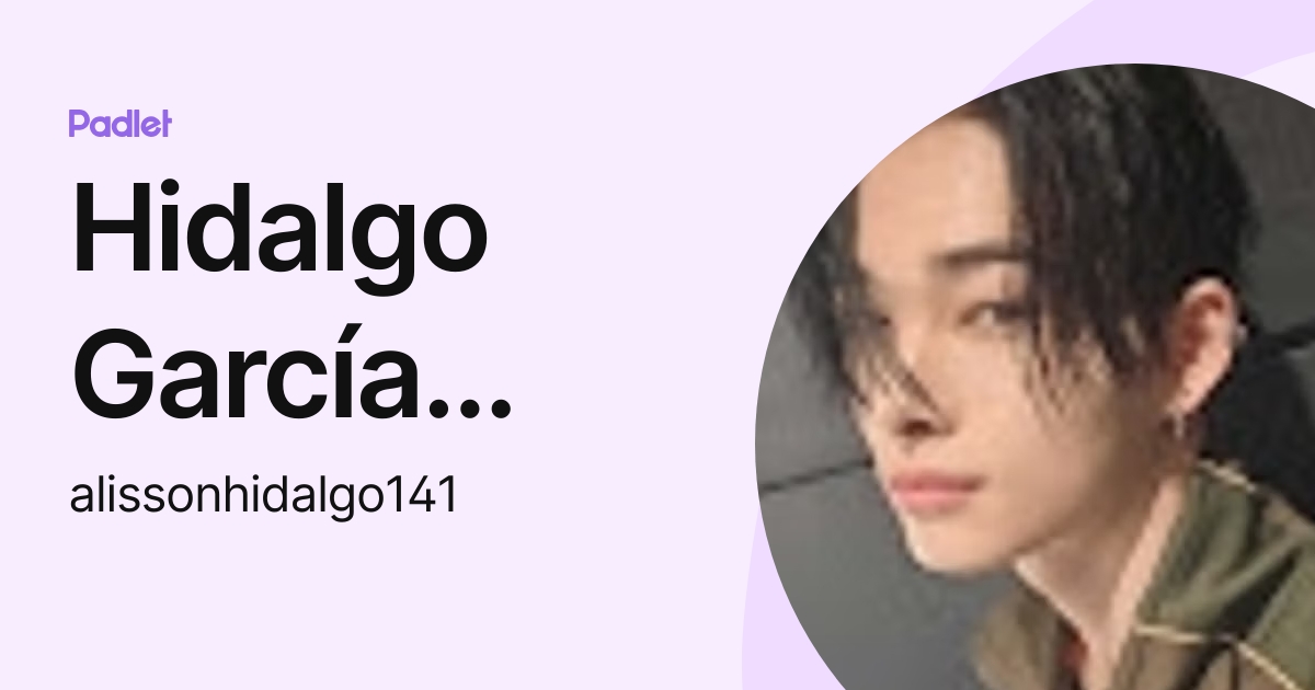 Hidalgo García Alisson (alissonhidalgo141) profile | Padlet