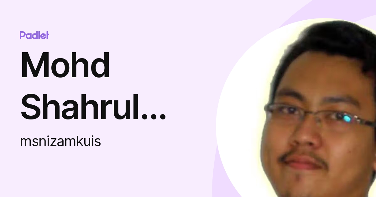Mohd Shahrul Nizam Mohd Danuri (msnizamkuis) profile | Padlet