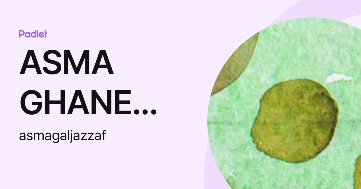 ASMA GHANEM EBRAHIM ZAED ALJAZZAF (asmagaljazzaf) profile | Padlet