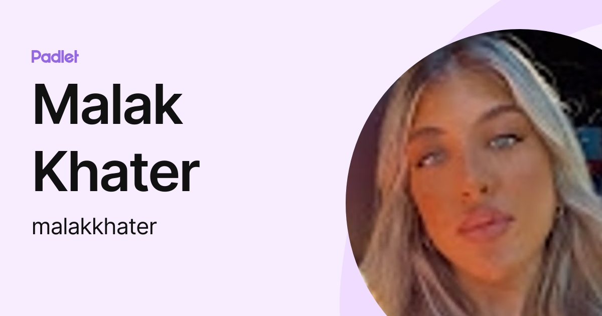 Malak Khater (malakkhater) profile | Padlet