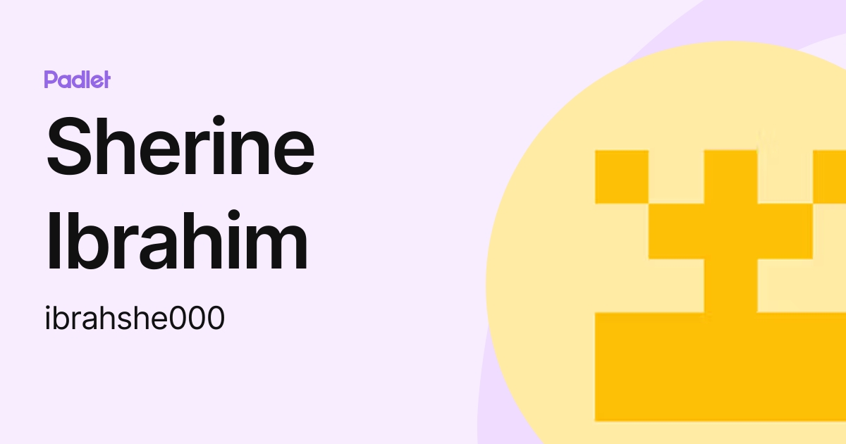 Sherine Ibrahim (ibrahshe000) profile | Padlet
