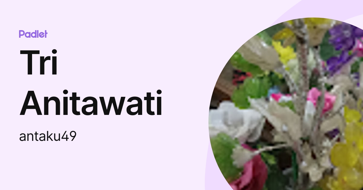 Tri Anitawati (antaku49) profile | Padlet