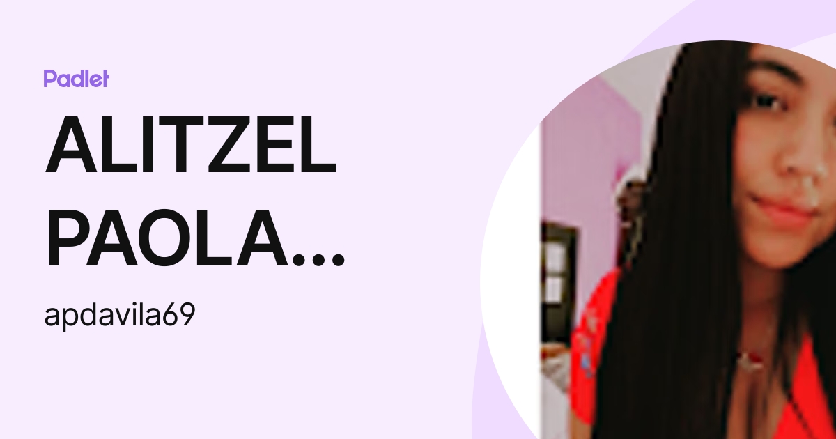 ALITZEL PAOLA DAVILA LOPEZ (apdavila69) profile | Padlet