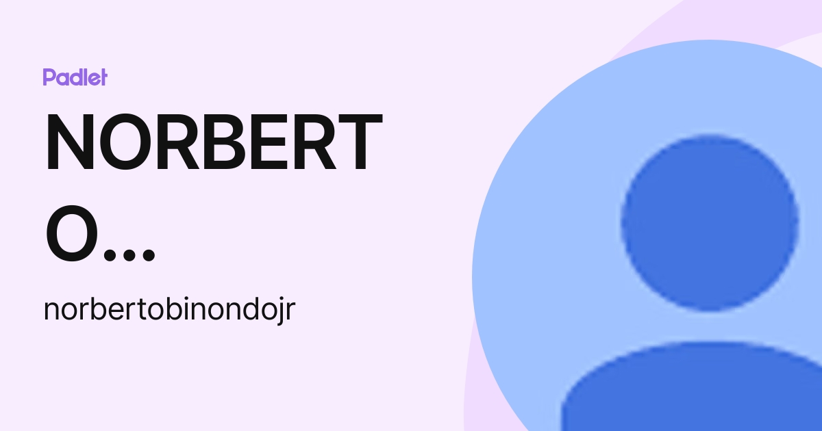 NORBERTO BINONDO JR. (norbertobinondojr) profile | Padlet