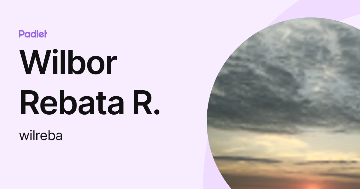 Wilbor Rebata R. (wilreba) profile | Padlet