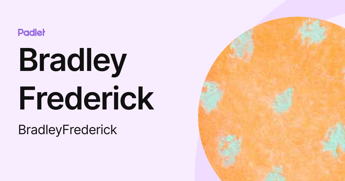 Bradley Frederick (BradleyFrederick) profile | Padlet