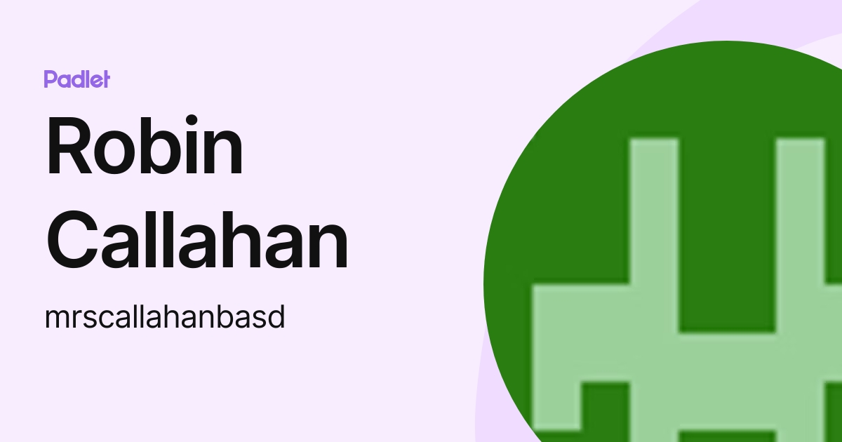 Robin Callahan (mrscallahanbasd) profile | Padlet