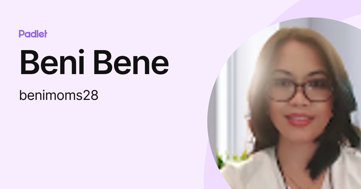 Beni Bene (benimoms28) profile | Padlet