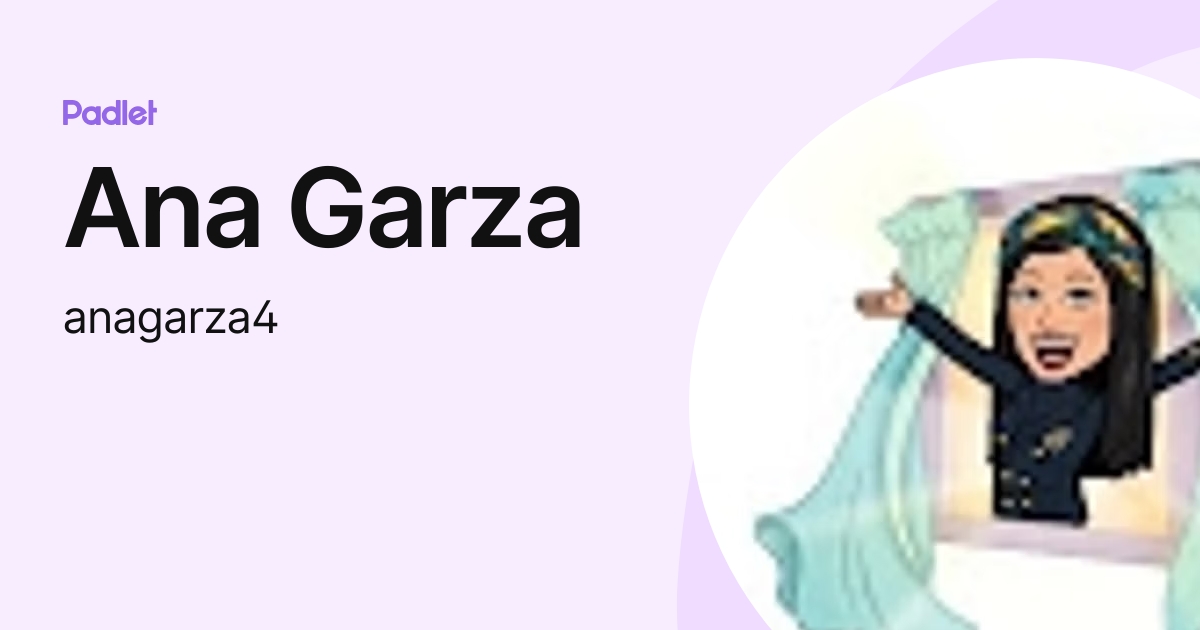 Ana Garza (anagarza4) profile | Padlet