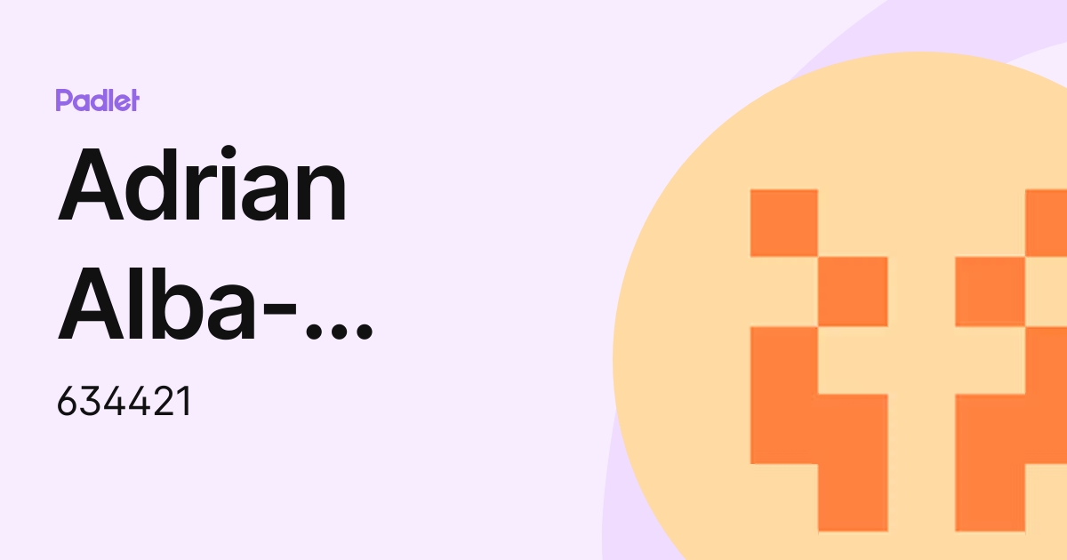 Adrian Alba-Jauregui (634421) profile | Padlet