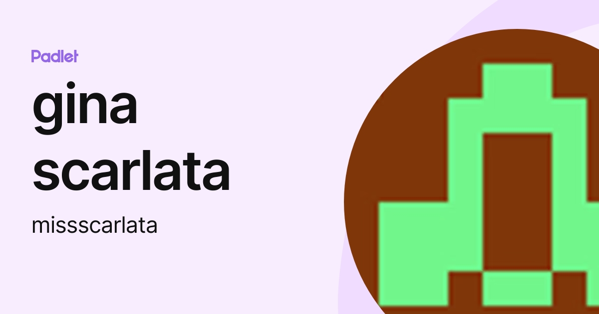 gina scarlata (missscarlata) profile | Padlet