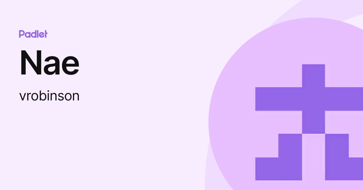Nae (vrobinson) profile | Padlet