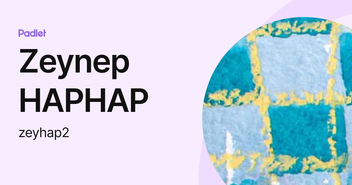 Zeynep HAPHAP (zeyhap2) profile | Padlet